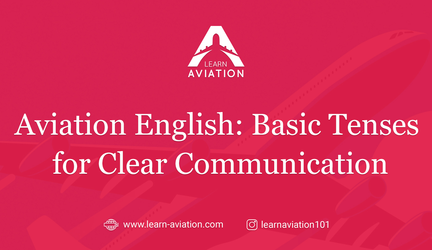 Aviation English: Basic Grammar Tenses | Learn Aviation